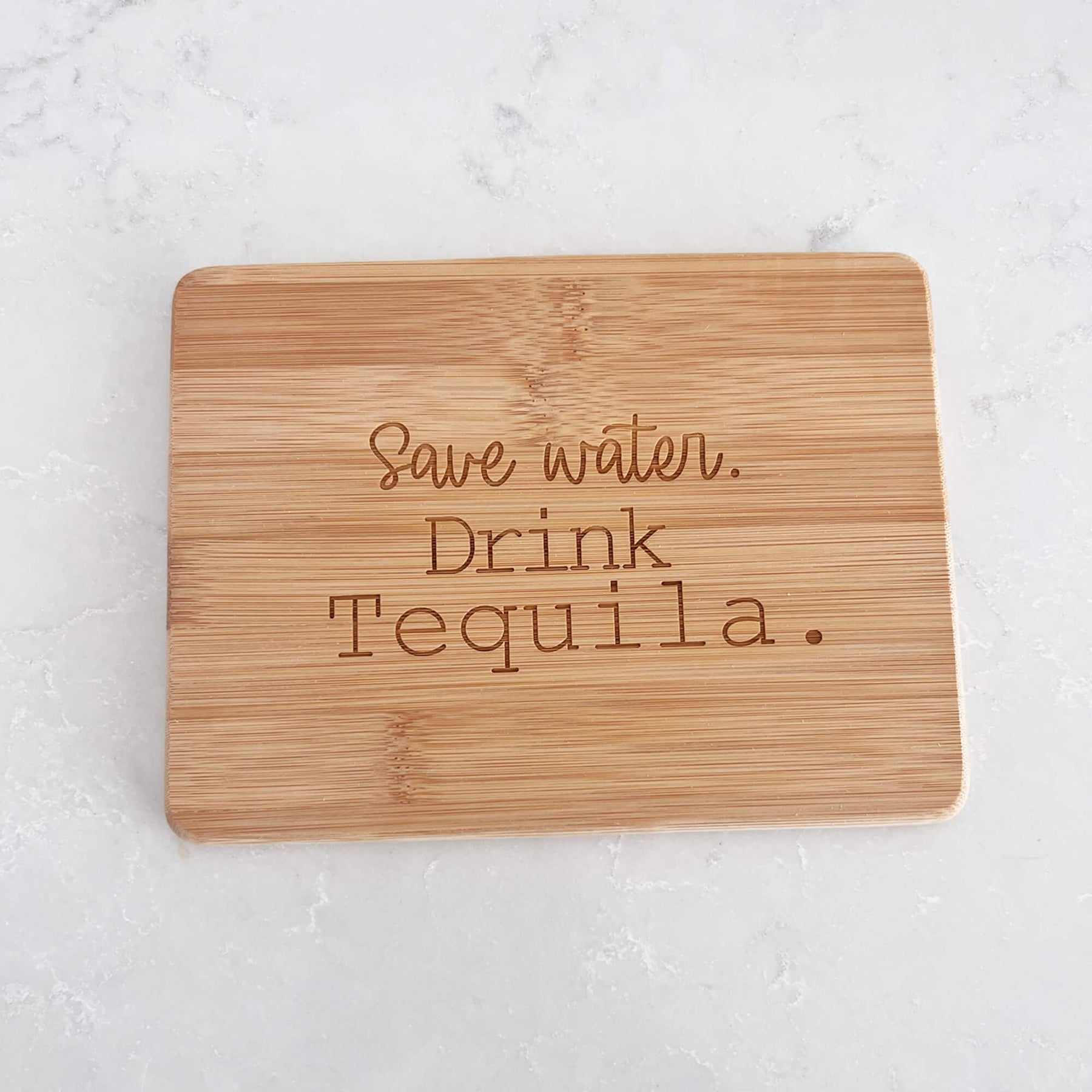 Save Water, Drink Tequila - Bamboo Bar Board - 6"x8" - Love, Georgie